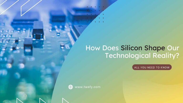 How Does Silicon Shape Our Technological Reality? (Answered!) - Twefy